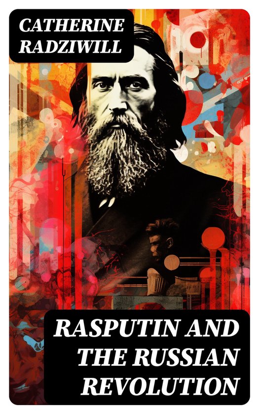 Rasputin and the Russian Revolution (ebook), Catherine Radziwill ...