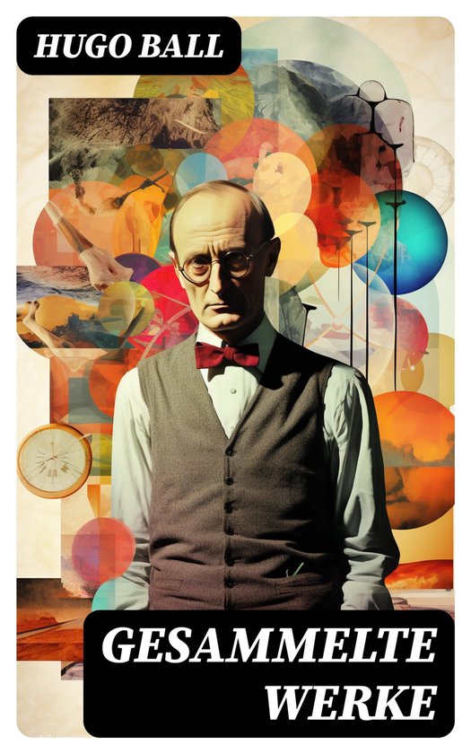 Gesammelte Werke (ebook), Hugo Ball | 8596547736912 | Boeken | bol