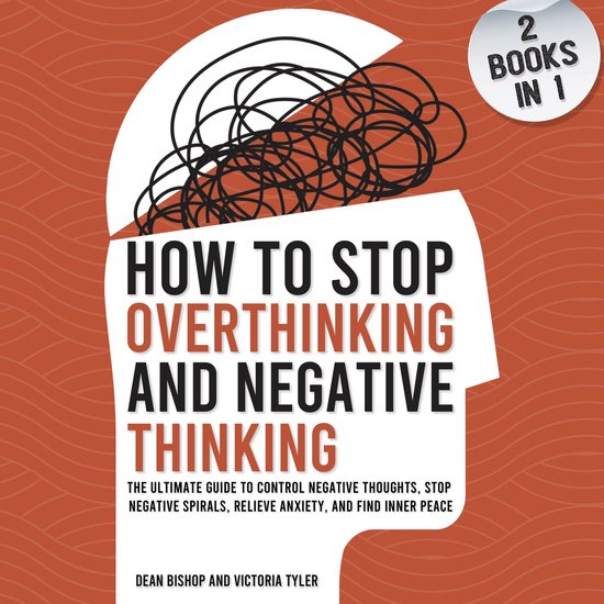 How to Stop Overthinking and Negative Thinking (2 Books in 1), Dean Bishop |... | bol