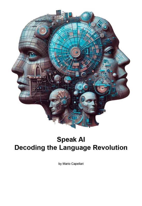 Speak AI Decoding the Language Revolution (ebook), Mario Capellari ... Speak AI Decoding the Language Revolution (ebook), Mario Capellari ...