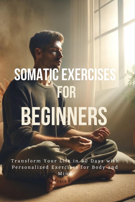 Somatic Exercises for Beginners (ebook), Owen Mark Artisan | 9781738553334 | Boeken | bol