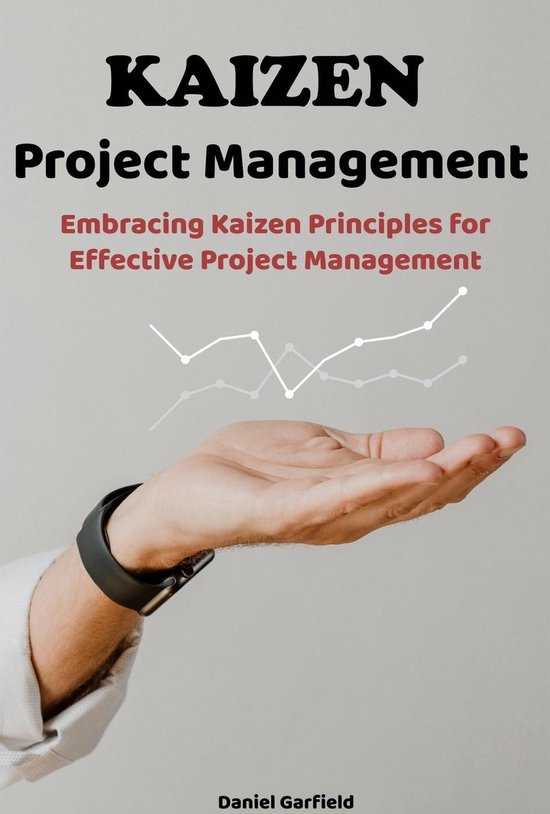 Kaizen Project Management (ebook), Daniel Garfield | 9798224543922 | Boeken | bol
