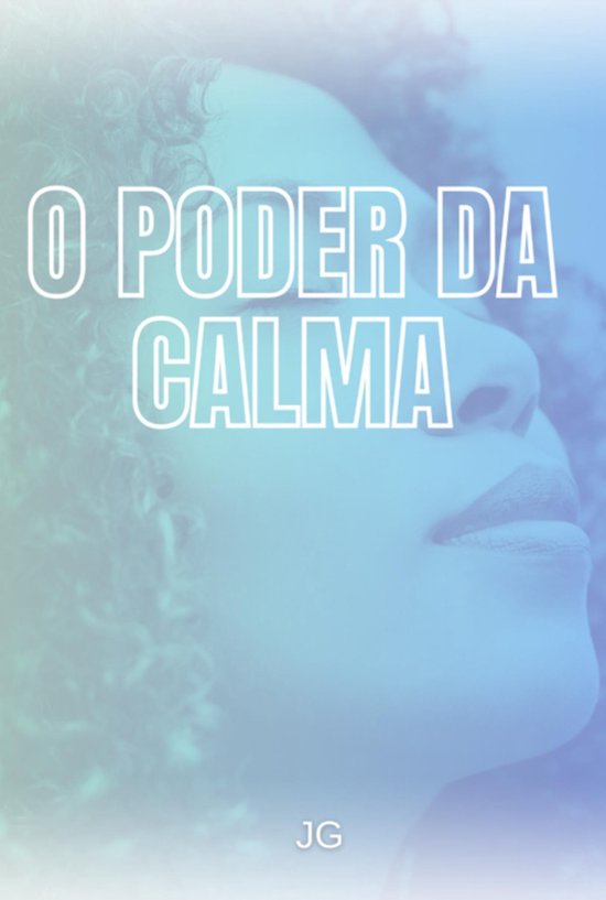 O Poder Da Calma (ebook), Jeff Guerra | 6569090008418 | Boeken | bol