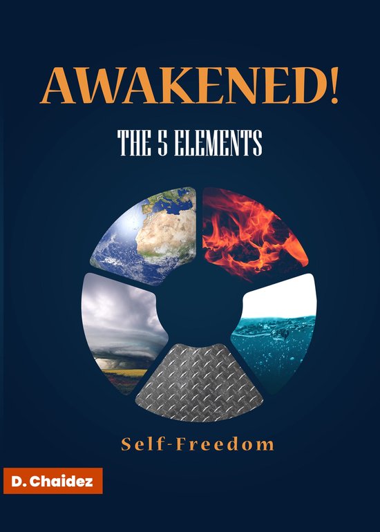 The 5 Elements 1 - Awakened! The 5 Elements (ebook), DANIEL CHAIDEZ ...