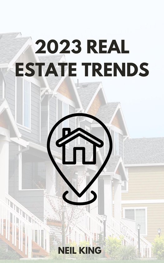 2023 Real Estate Trends (ebook), Neil King | 9781088199893 | Boeken | bol