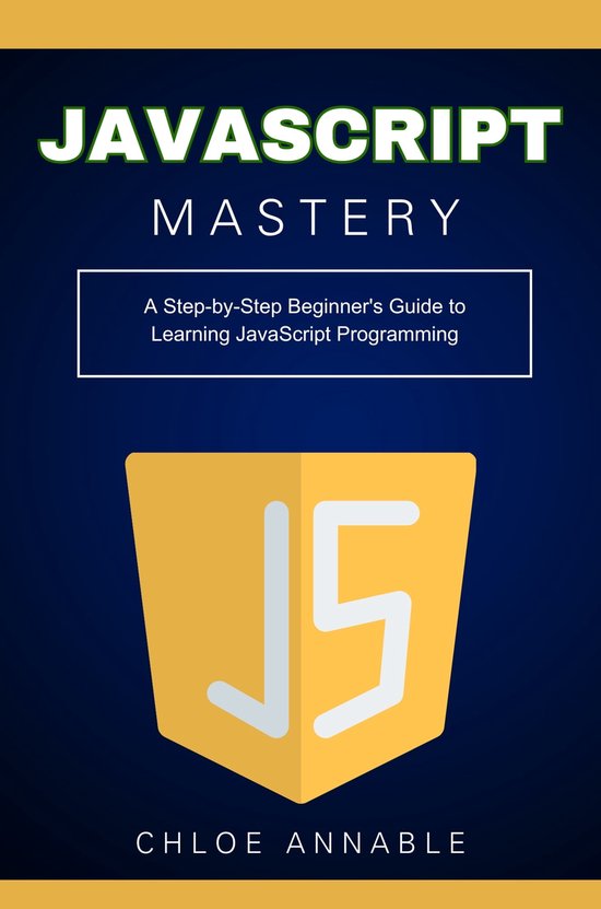 Javascript Mastery A Step By Step Beginners Guide To Learning Javascript Programming Bol