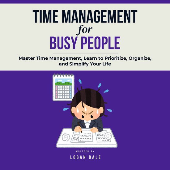 Time Management for Busy People: Master Time Management, Learn to Prioritize,... | bol