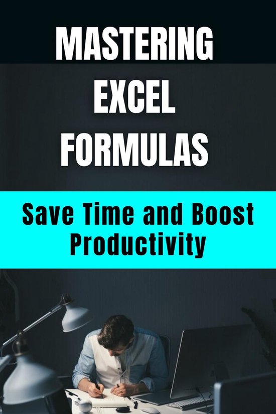 Mastering Excel Formulas Save Time and Boost Productivity (ebook), Hema |... | bol