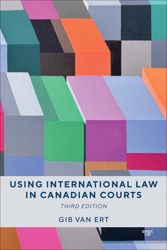 Using International Law in Canadian Courts, Third Edition, Gib van Ert ...