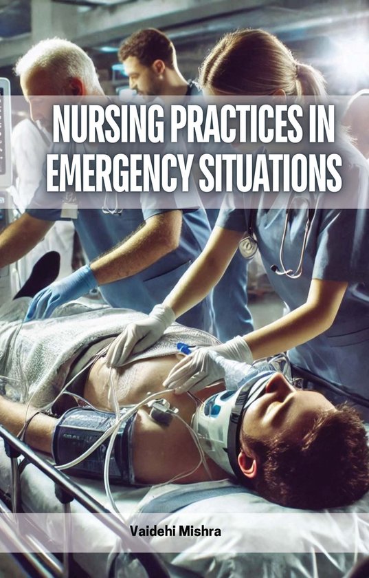 Nursing Practices in Emergency Situations (ebook), Vaidehi Mishra ...