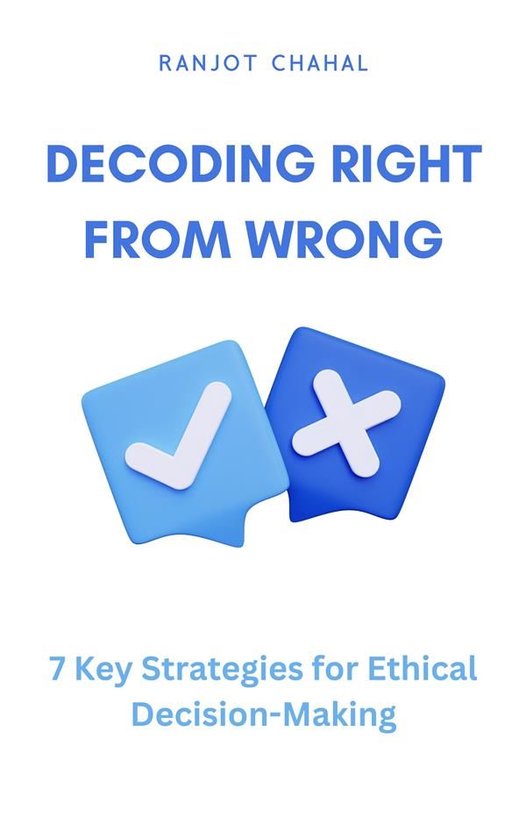 Decoding Right from Wrong: 7 Key Strategies for Ethical Decision-Making ...
