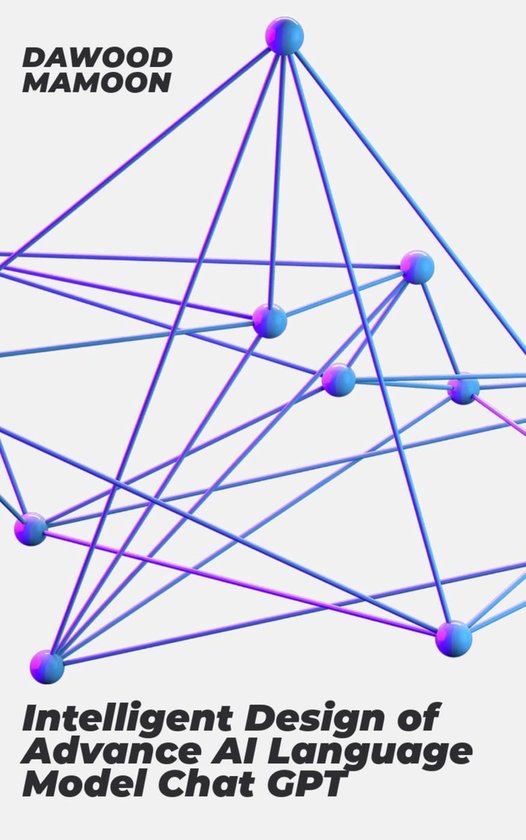 Intelligent Design of Advance AI Language Model Chat GPT (ebook), Dawood Mamoon |... | bol