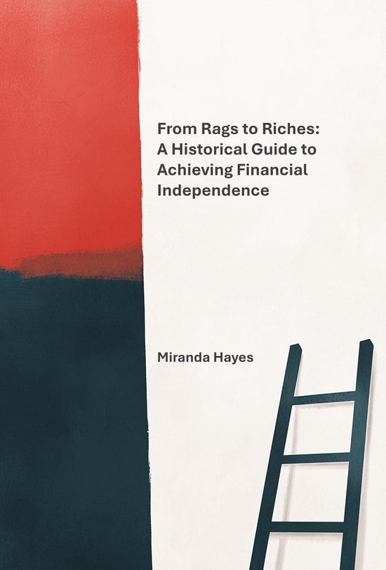 From Rags to Riches: A Historical Guide to Achieving Financial ...