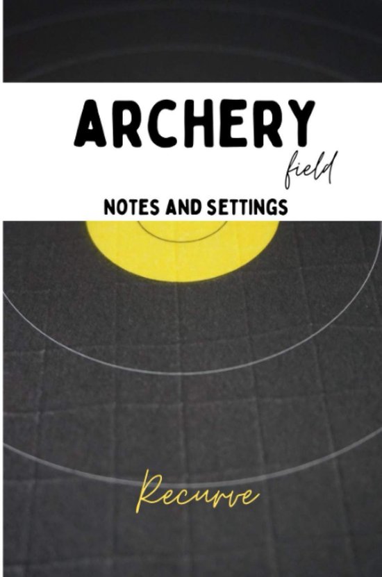 Archery field, archery notebook for settings: notes and setting for ...