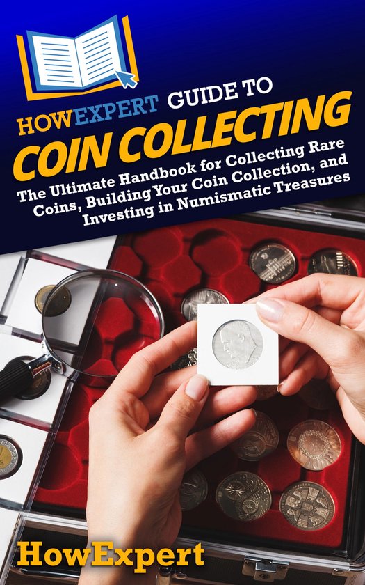 HowExpert Guide to Coin Collecting (ebook), Howexpert | 9798895731406 | Boeken | bol