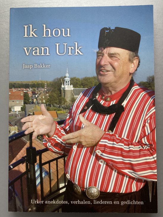 Ik hou van Urk, J. Bakker | 9789080925571 | Boeken | bol
