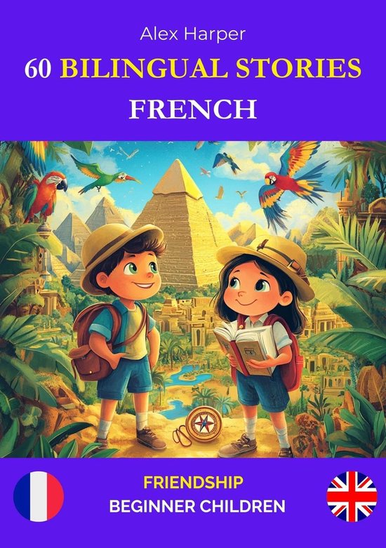60 Bilingual Stories for Learning French: Friendship for Beginner ...
