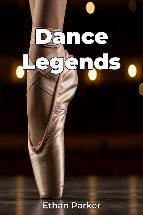 Dance Legends (ebook), Ethan Parker | 9788235215109 | Boeken | bol