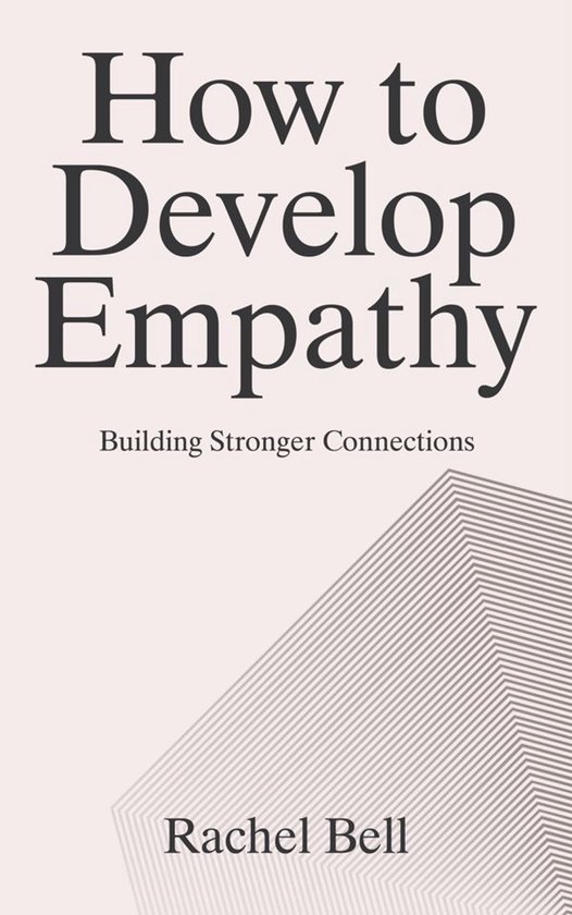 How to Develop Empathy - Building Stronger Connections (ebook), Rachel ...