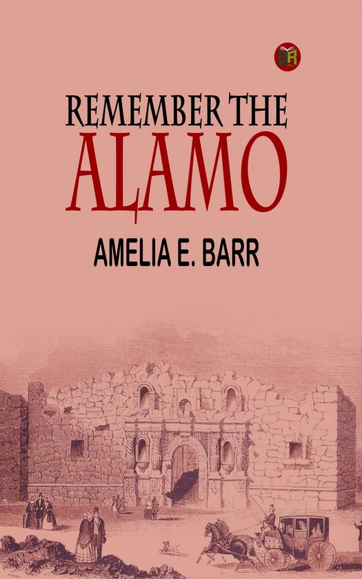 Remember the Alamo (ebook), Amelia E. Barr | 9789369180844 | Boeken | bol