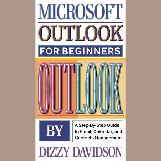 Microsoft Outlook for Beginners: A Step-by-Step Guide to Email, Calendar, and Contacts... | bol