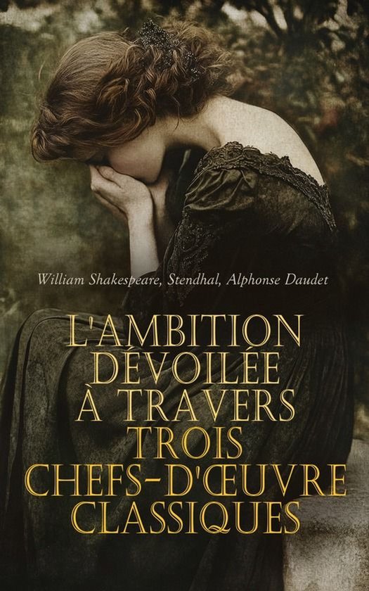 L'Ambition Dévoilée à travers Trois Chefs-d'œuvre Classiques (ebook ...