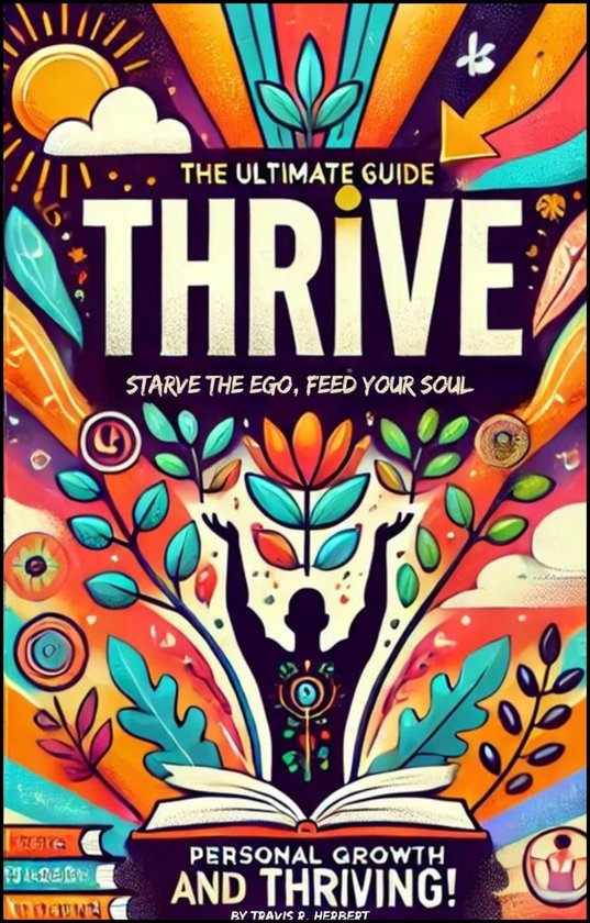 Thrive: the Ultimate Guide (ebook), travis herbert | 9798230804079 ...