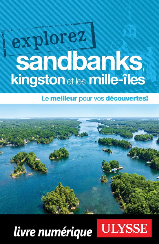 Explorez - Explorez Sandbanks, Kingston et les Mille-Îles (ebook ...