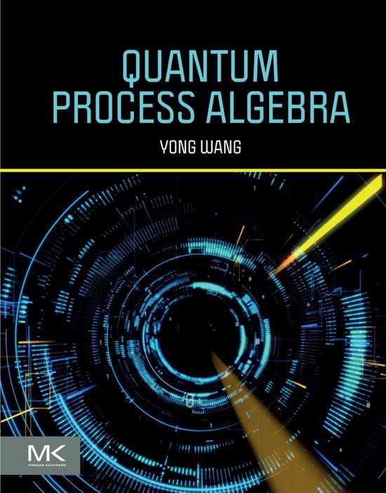 Quantum Process Algebra (ebook), Yong Wang | 9780443275142 | Boeken | bol