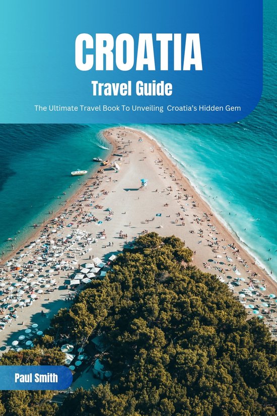 Croatia Travel Guide (ebook), Paul Smith | 1230007139963 | Boeken | bol