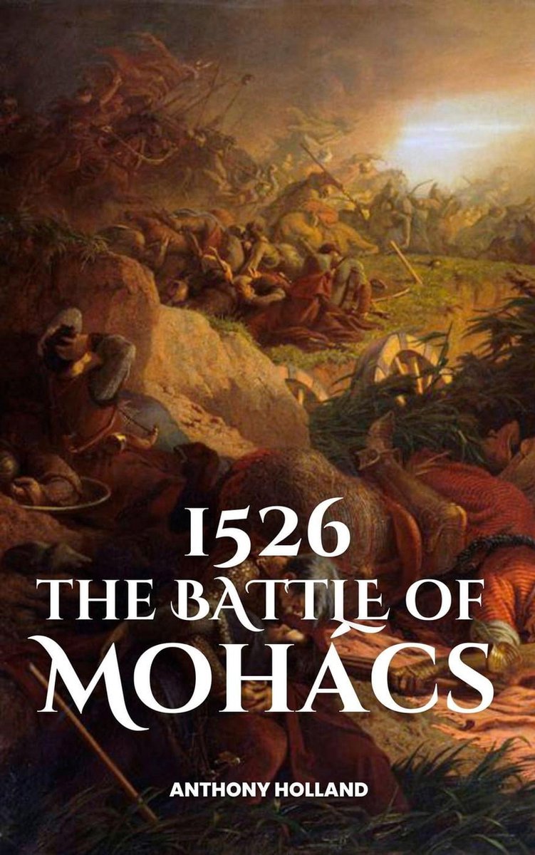 Epic Battles of History - 1526: The Battle of Mohács (ebook), Anthony ...