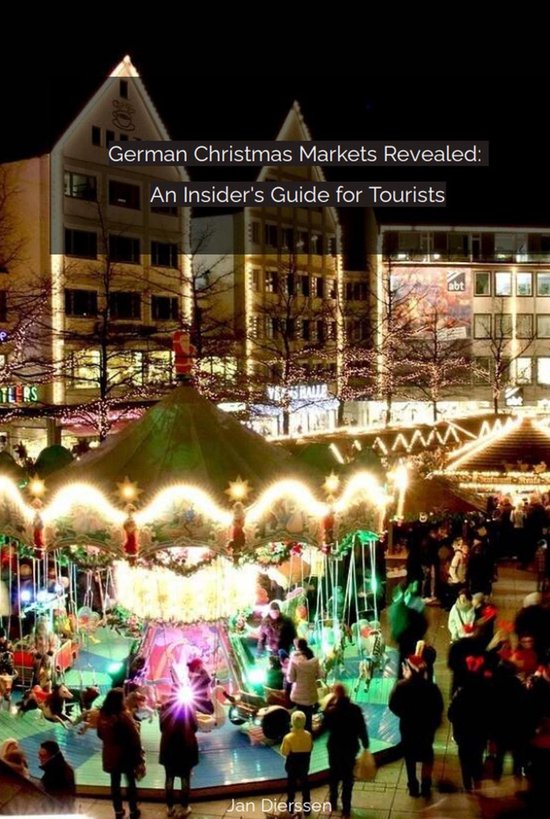 German Christmas Markets Revealed: An Insider's Guide for Tourists ...