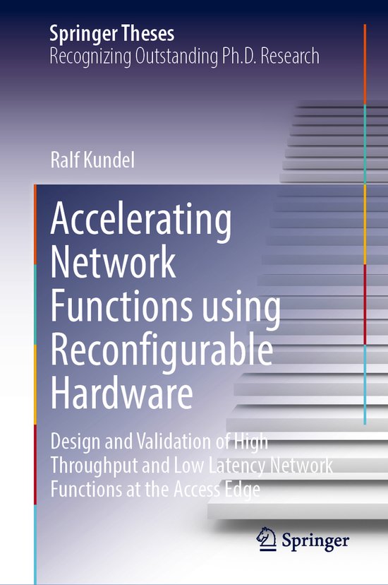 Springer Theses Accelerating Network Functions Using Reconfigurable Hardware Bol