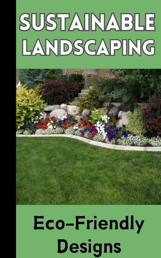 Sustainable Landscaping : Eco-Friendly Designs (ebook), Ruchini Kaushalya |... | bol