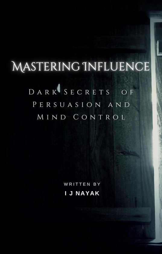 Mastering Influence (ebook), I J Nayak | 9798868940101 | Boeken | bol
