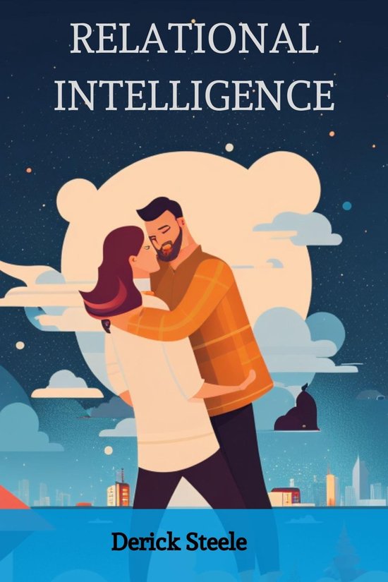 RELATIONAL INTELLIGENCE (ebook), Derick Steele | 9783988315601 | Boeken | bol