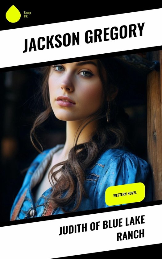 Judith of Blue Lake Ranch (ebook), Jackson Gregory | 9788028320980 | Boeken | bol.com