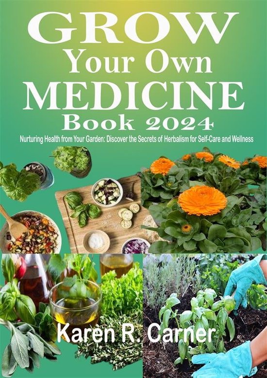 Grow Your Own Medicine Book 2024 (ebook), Karen R. Carner | 9791222465715 | Boeken | bol.com