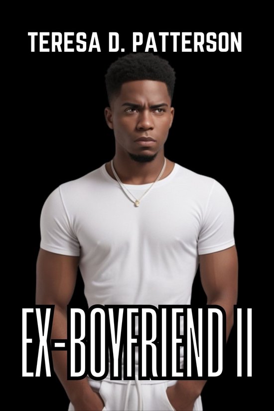 Ex-boyfriend - Ex-boyfriend 2 (ebook), Teresa D. Patterson ...