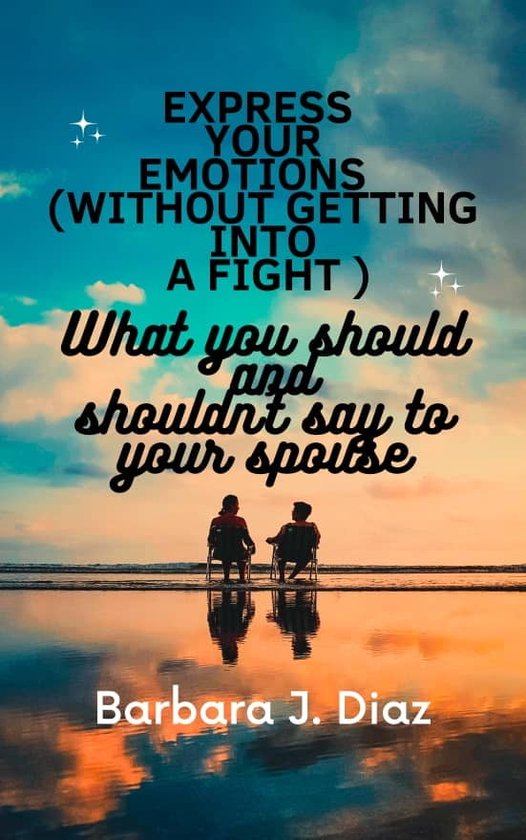Express your emotions (without getting into a fight) (ebook), Barbara J ...