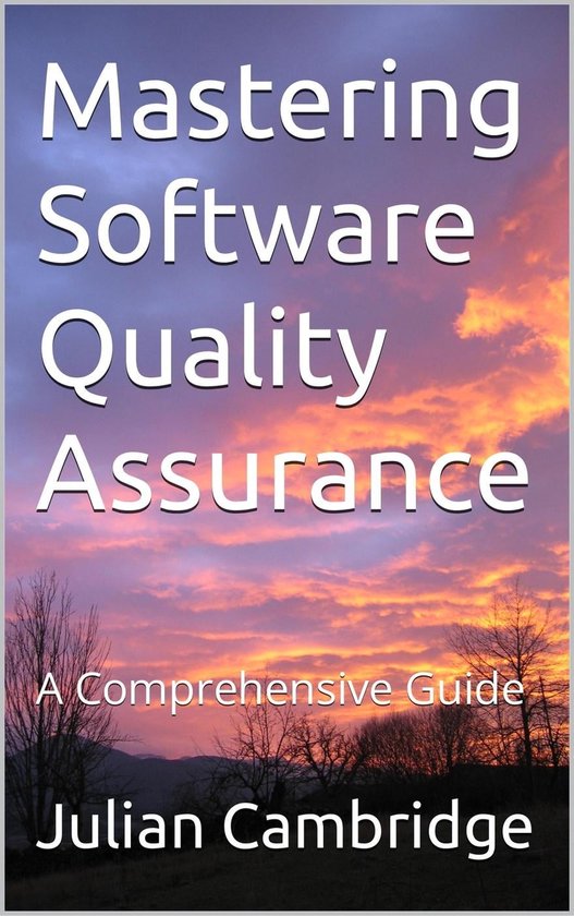 Mastering Software Quality Assurance A Comprehensive Guide Ebook