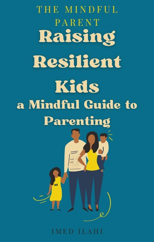 Raising Resilient Kids: a Mindful Guide to Parenting (ebook), imed el ...