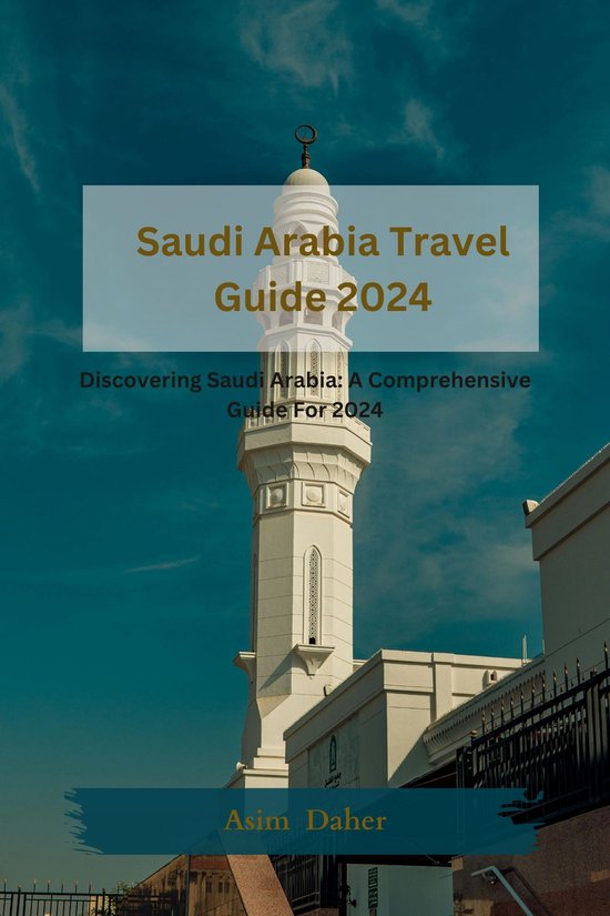 Saudi Arabia travel guide 2024 (ebook), Asim daher | 1230007018688 ...