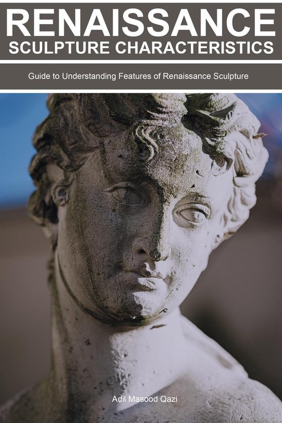 Renaissance Sculpture Characteristics: Guide To Understanding Features of Renaissance... | bol.com