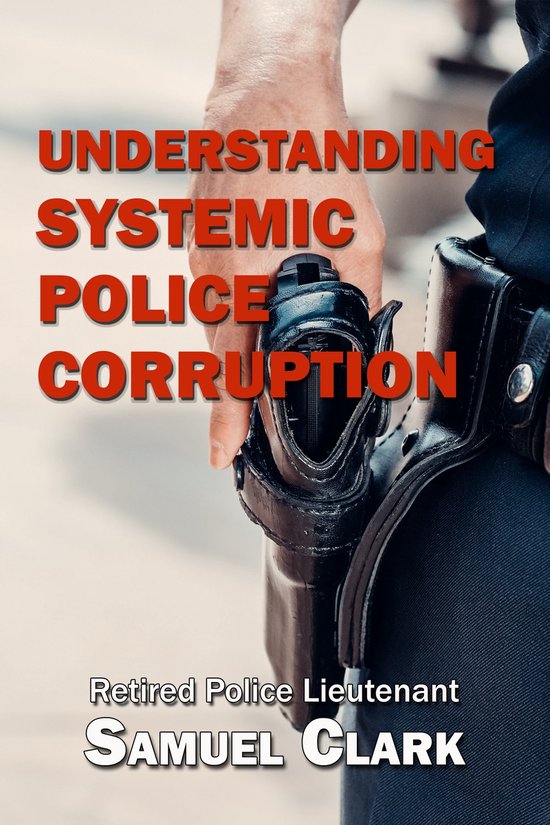 Understanding Systemic Police Corruption (ebook), Samuel Clark ...