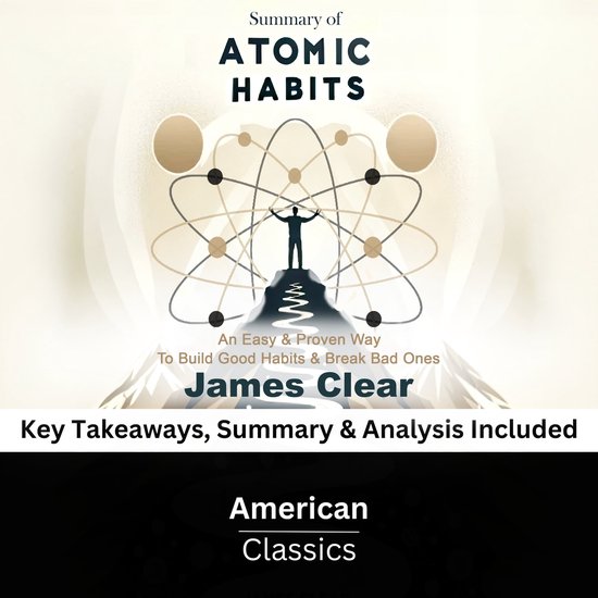 Summary of Atomic Habits: An Easy & Proven Way to Build Good Habits ...