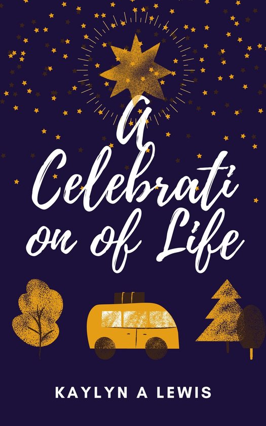 A Celebration of Life (ebook), Kaylyn A Lewis | 1230007066771 | Boeken ...