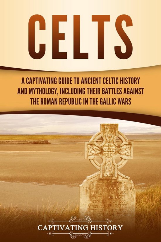Celts: A Captivating Guide to Ancient Celtic History and Mythology ...