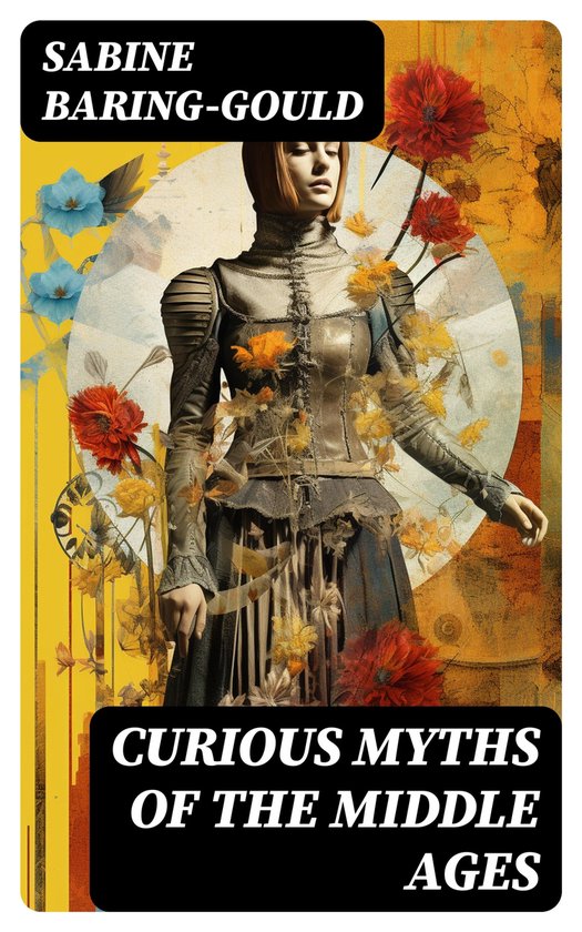 Curious Myths of the Middle Ages (ebook), Sabine Baring-Gould ...