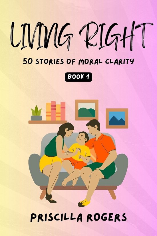 Living Right - Moral Stories For A Beautiful Life 1 - Living Right - 50 ...
